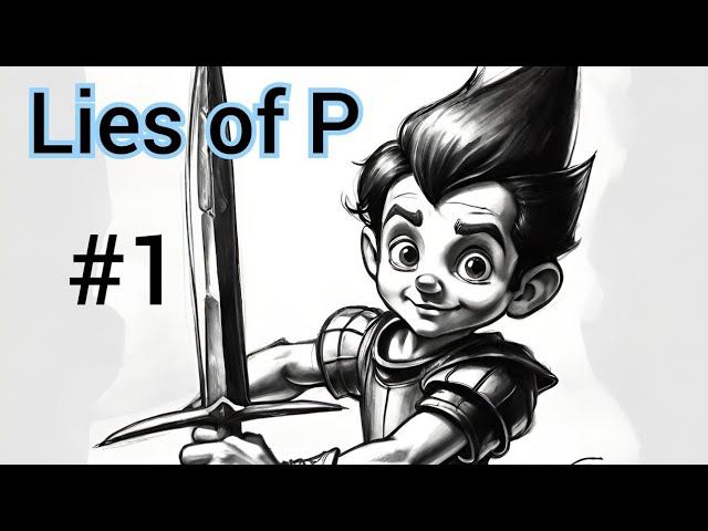 Lies of P_ #1