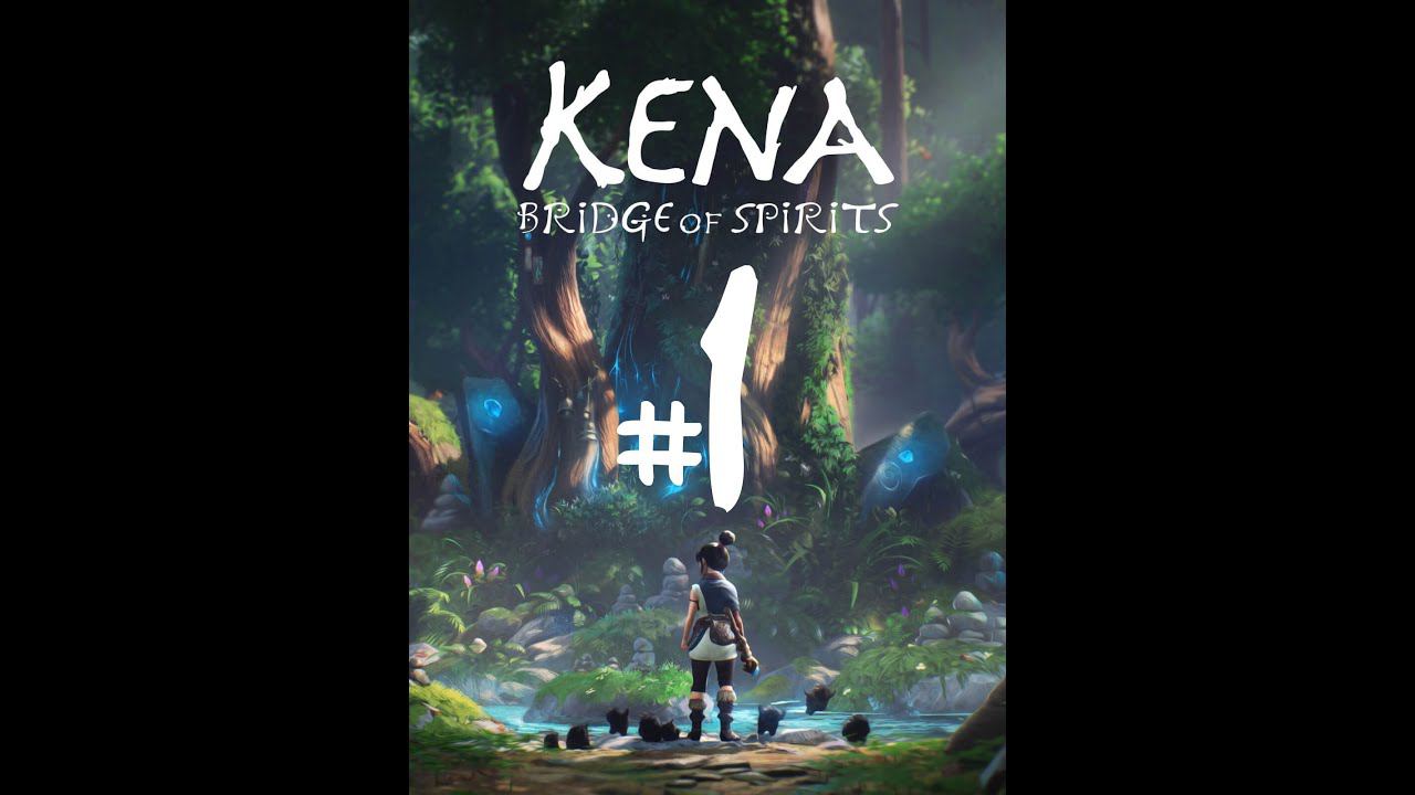 Kena : Bridge of Spirits [ ИНДИ МИЛОТА !!!))) ] #1
