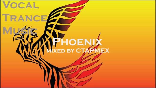 Vocal Uplifting Trance - Phoenix mixed by CTAPMEX