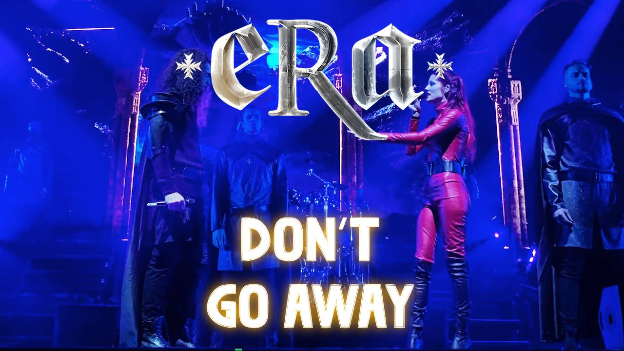 eRa - Don't Go Away [MULTICAM]