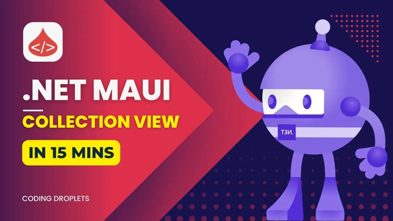 007 [Coding Droplets] NET MAUI CollectionView Examples and Best Practices  NET MAUI Tutorial