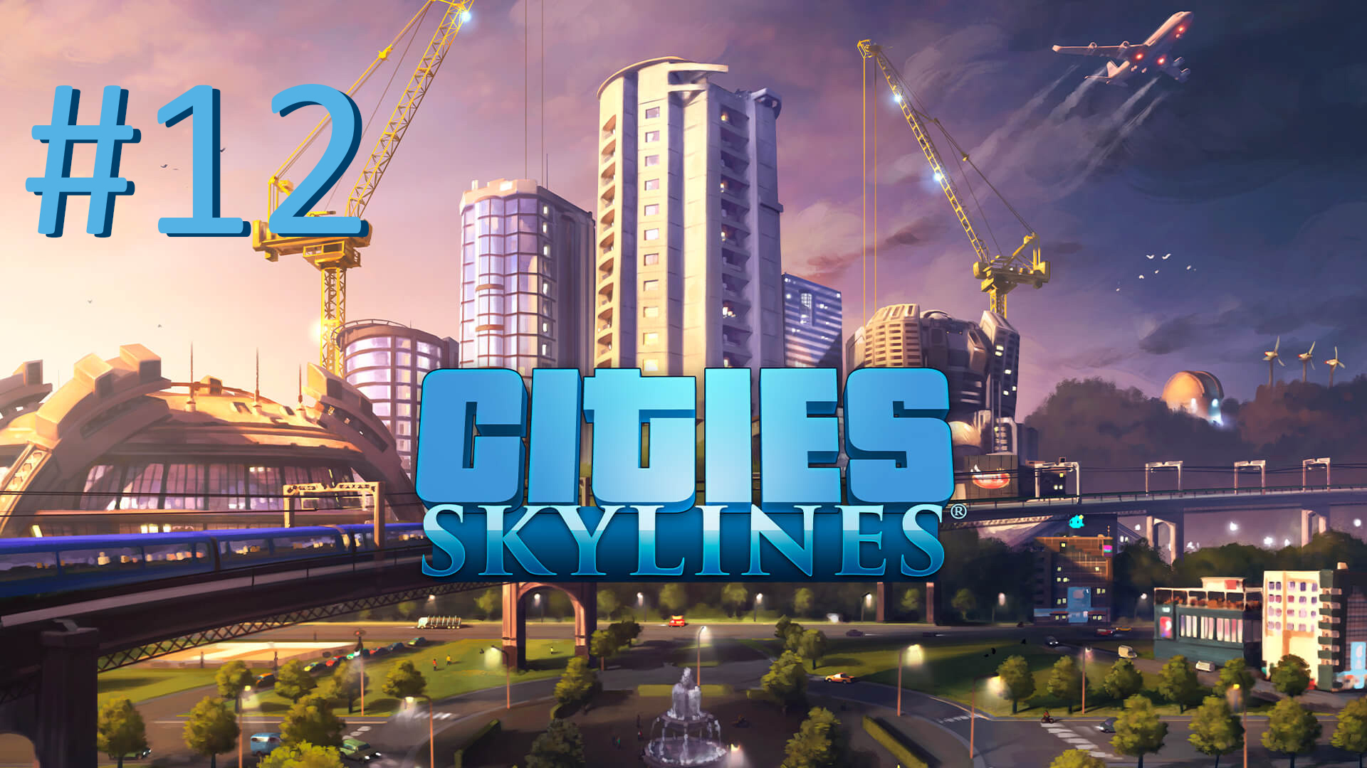 Строим в Cities Skylines - Часть 12 (timelapse)