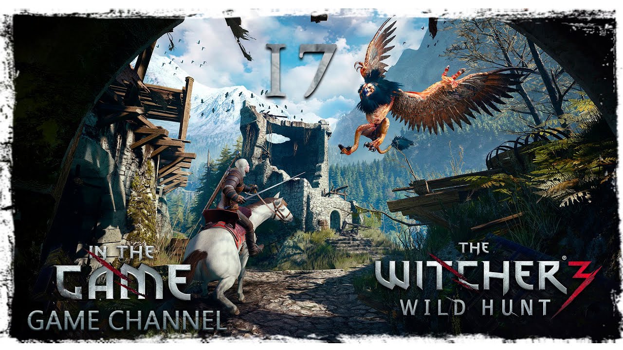 The Witcher 3: Wild Hunt / Ведьмак 3: Дикая Охота - Прохождение #17 [Цири?!]
