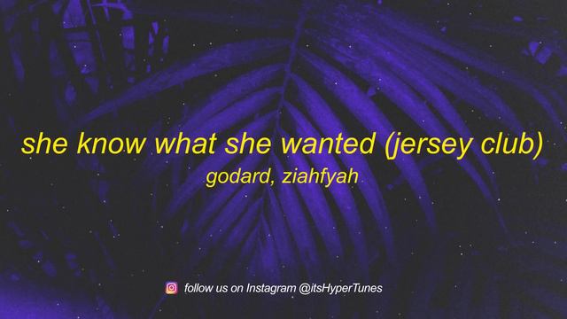 Godard - She Know What She Wanted (feat. Ziahfyah) (Jersey Club Remix ...