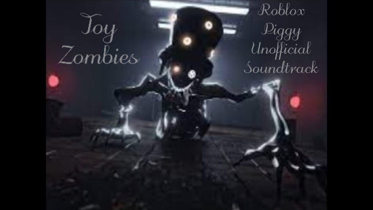 Toy Zombies (Roblox PIGGY Unofficial Soundtrack)