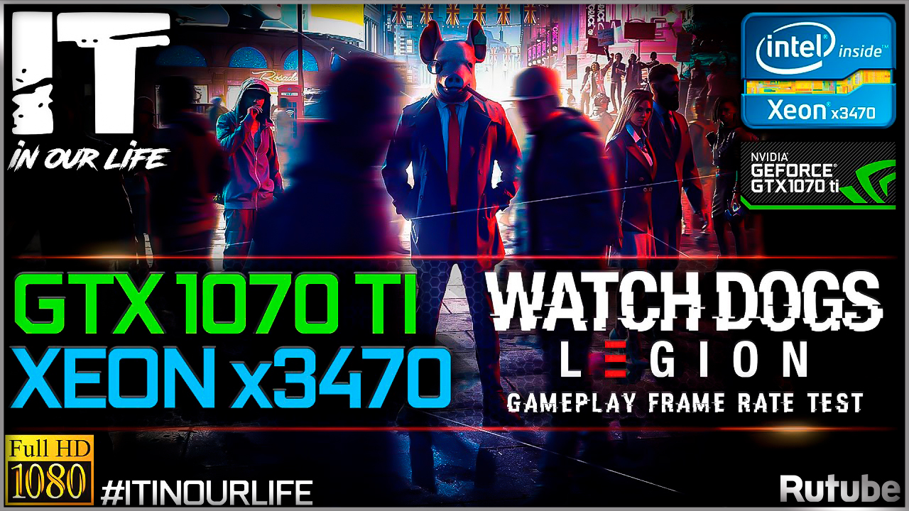 Watch Dogs: Legion | Xeon x3470 + GTX 1070 Ti | Benchmark | Gameplay | Frame Rate Test | 1080p