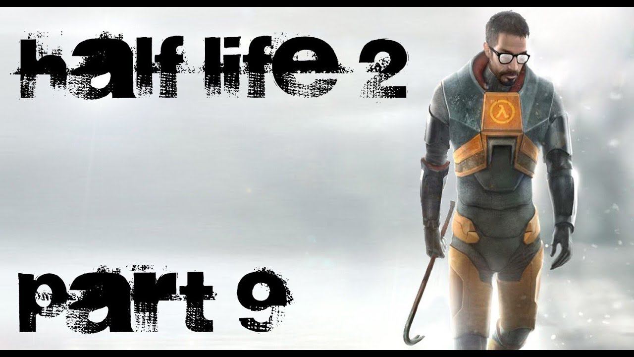 Half-Life 2 Прохождение с комментариями Часть 9
