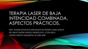 TERAPIA LASER DE BAJA INTENSIDAD, ASPECTOS PRACTICOS. Dra. TATIANA KOVALEVA. CONFERENCIA. 7/7
