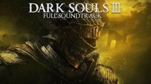 Dark Souls III - Full Soundtrack OST