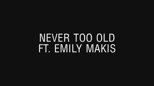 Monrroe Ft. Emily Makis - Never Too Old