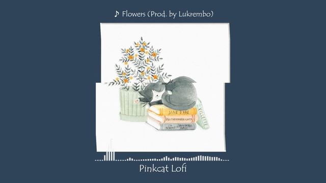 ♪ Pinkcat- aestheticsleepworkstudyrelax  Lofi music - Flowers (Prod. by Lukrembo)