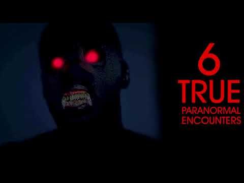 6 True Paranormal Encounters - What Lurks Beneath