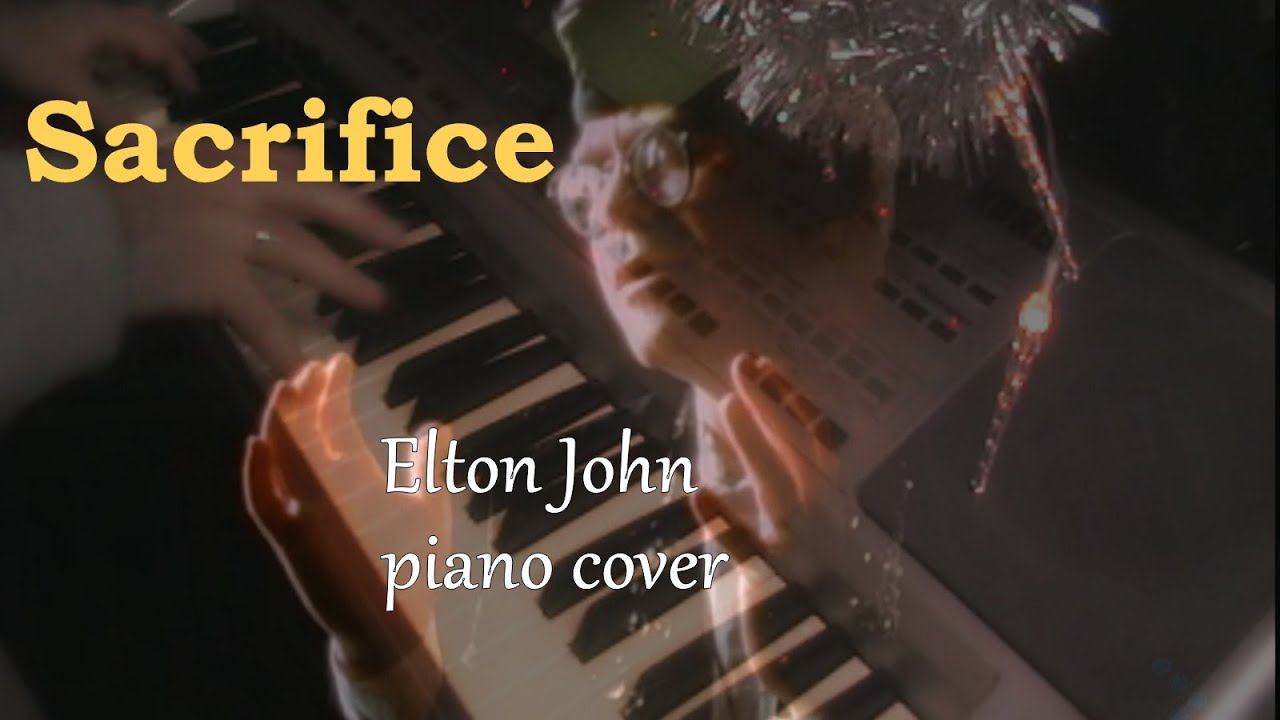 Sacrifice [Elton John piano cover]