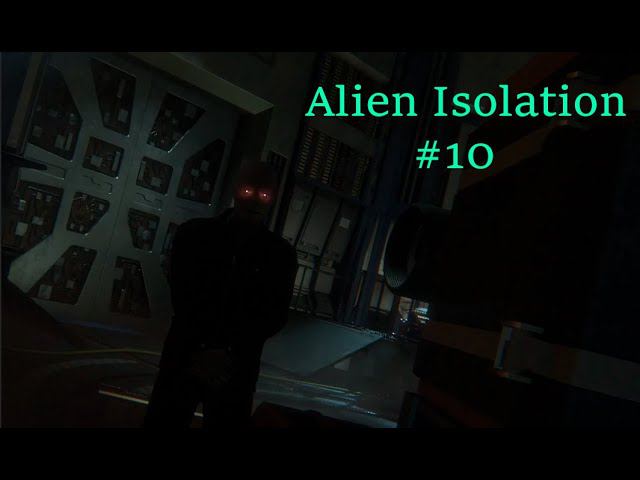 Alien Isolation. Прохождение 10 - Хожу, брожу
