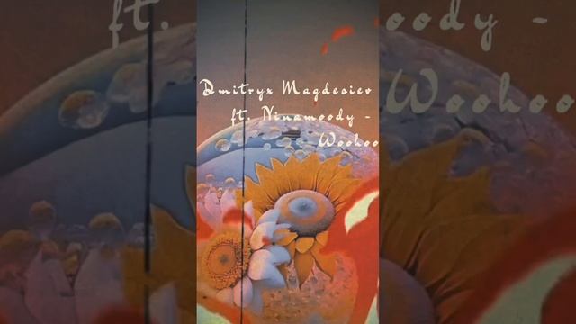 Dmitryx Magdesiev ft. Ninamoody - Woohoo
