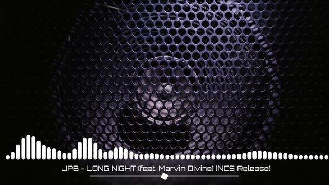 JPB - LONG NIGHT (feat. Marvin Divine) [NCS Release]