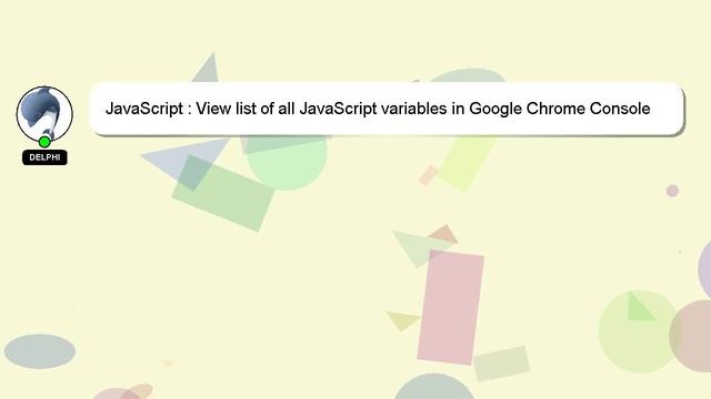 JavaScript : View list of all JavaScript variables in Google Chrome Console - смотреть видео ...