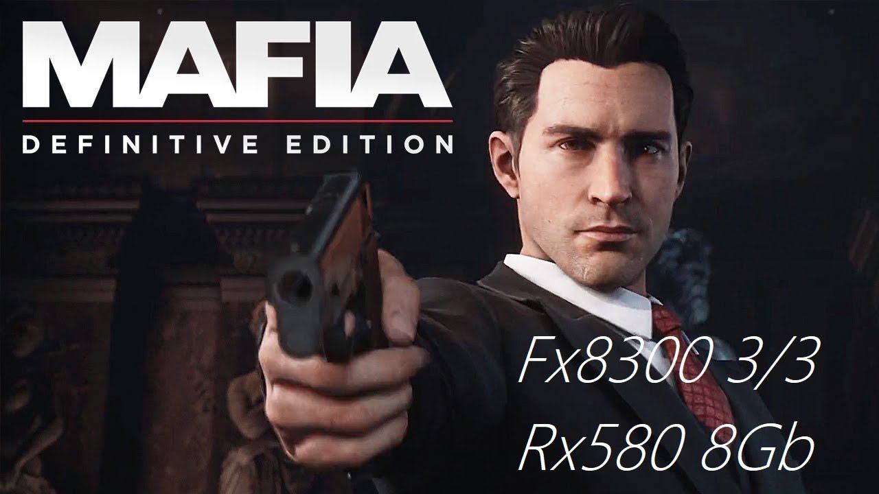 Mafia: Definitive Edition: FX 8300 3.3 Ghz, Rx 580 8Gb.