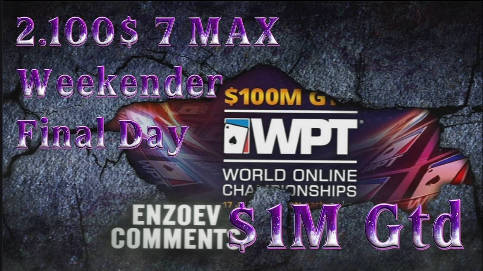 WPT 2.100$ 7 MAX Weekender Final Day $1M Gtd