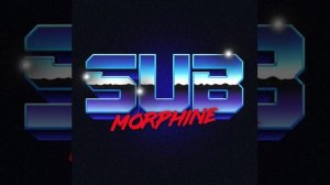 Sub Morphine My selection