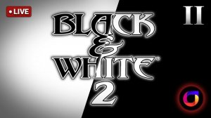 🔴 Black & White 2: #2.