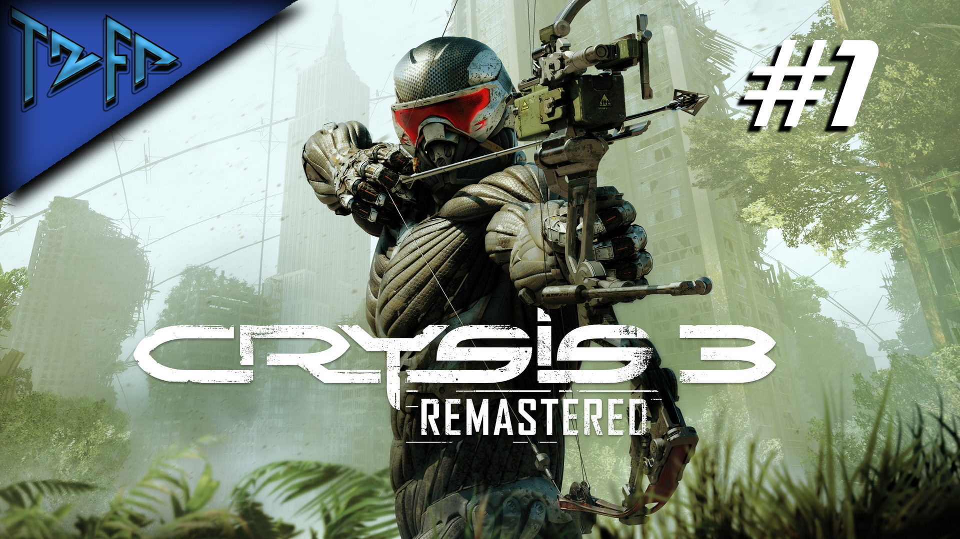 #1 ПОСТ-ЧЕЛОВЕК ►► Crysis 3 Remastered