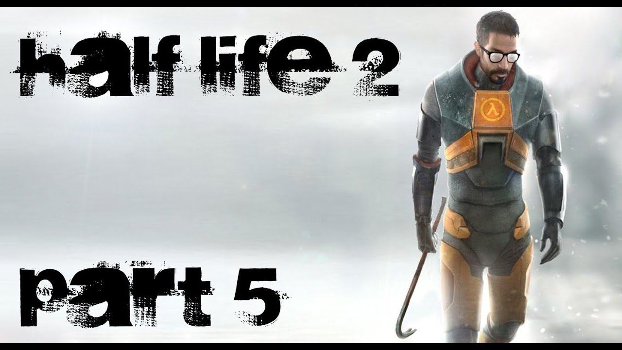 Half Life 2 Прохождение с комментариями Часть 5