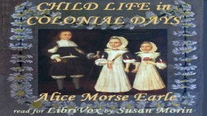 Child Life in Colonial Days | Alice Morse Earle | Historical | Talkingbook | English | 2/7