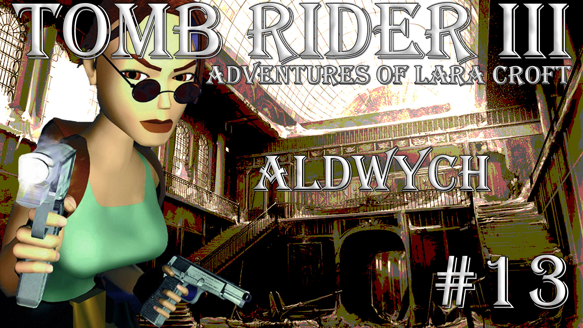 Tomb Rider 3 Adventures of Lara Croft. #13-Aldwych. Walkthrough. Gameplay.