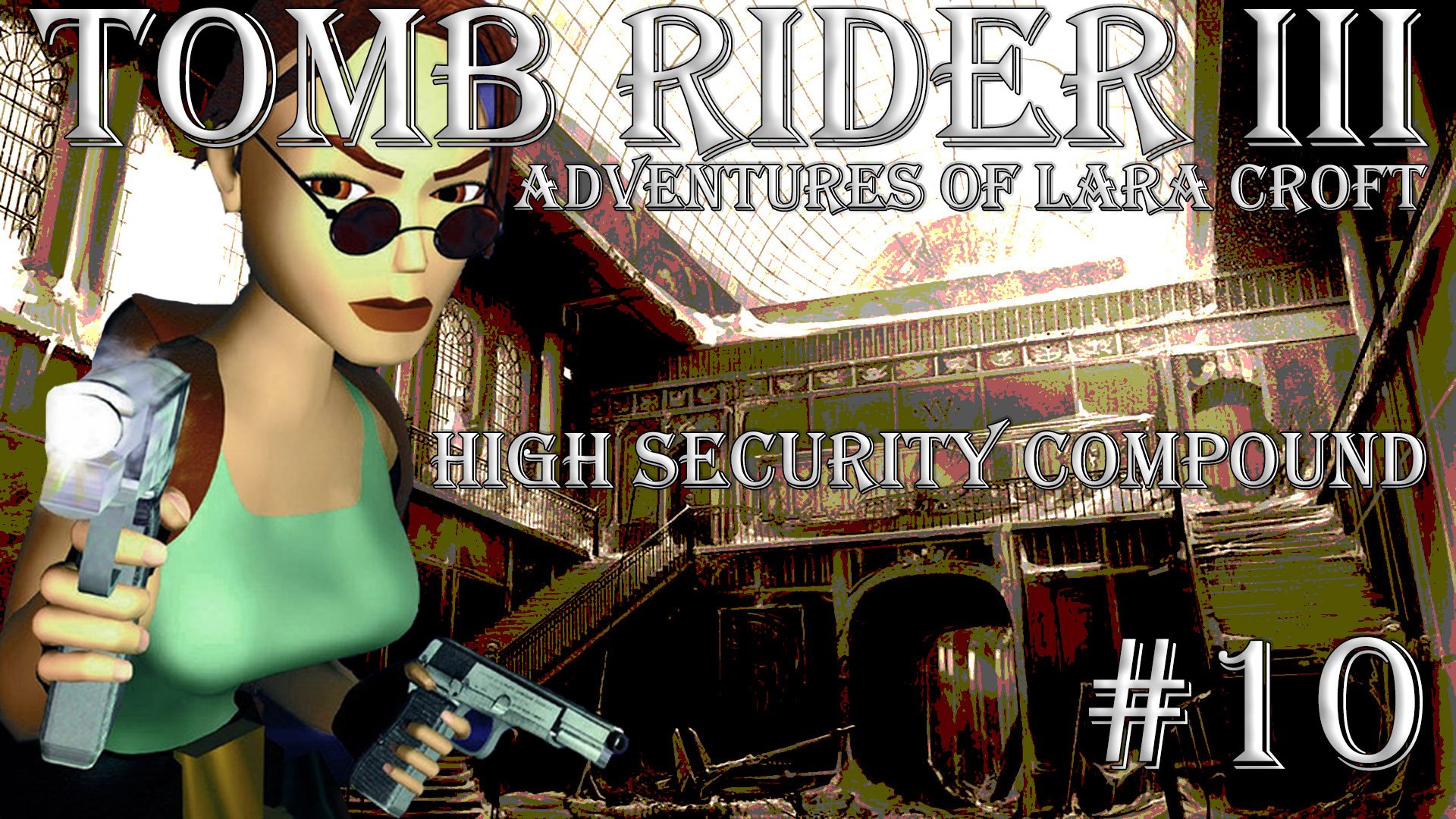 Tomb Rider 3 Adventures of Lara Croft. #10-High Security