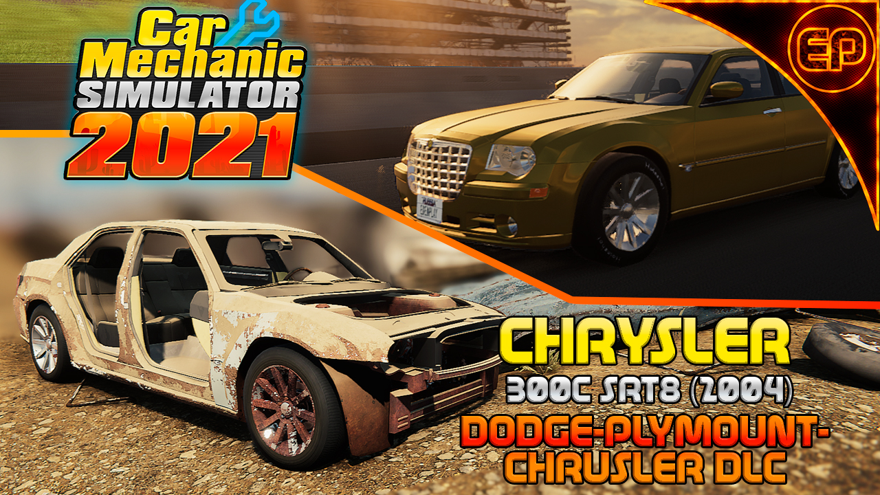 Car Mechanic Simulator 2021 - Реставрация и тюнинг Chrysler 300C SRT8 (2004)  Dodge-Plymount-Chrysle