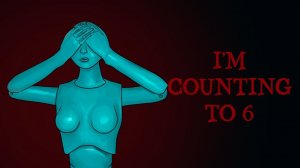 ПЫТАЕМСЯ БОЯТЬСЯ В ИНДИ ХОРРОР ИГРЕ I'M COUNTING TO 6 ОТ СТУДИИ EMIKA GAMES| Я СЧИТАЮ ДО 6