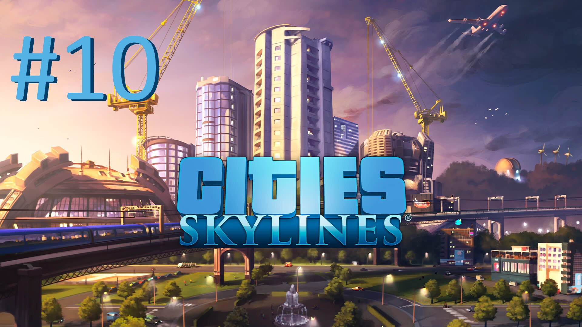 Строим в Cities Skylines - Часть 10 (timelapse)