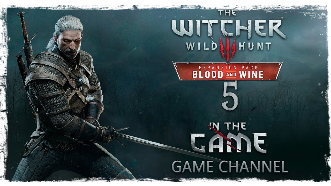 The Witcher 3: Wild Hunt - Blood and Wine / Ведьмак 3: Дикая Охота - Кровь и Вино - Прохождение #5