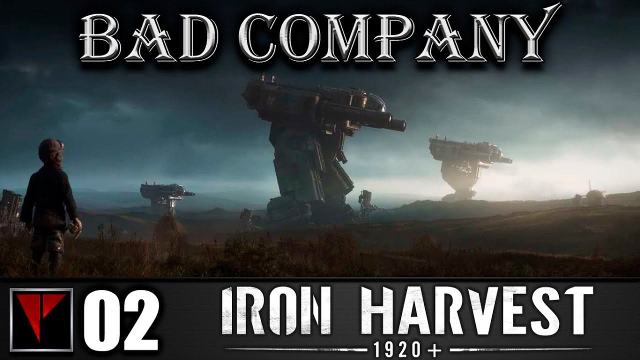 BAD COMPANY Iron Harvest #02 - Как начинаются войны