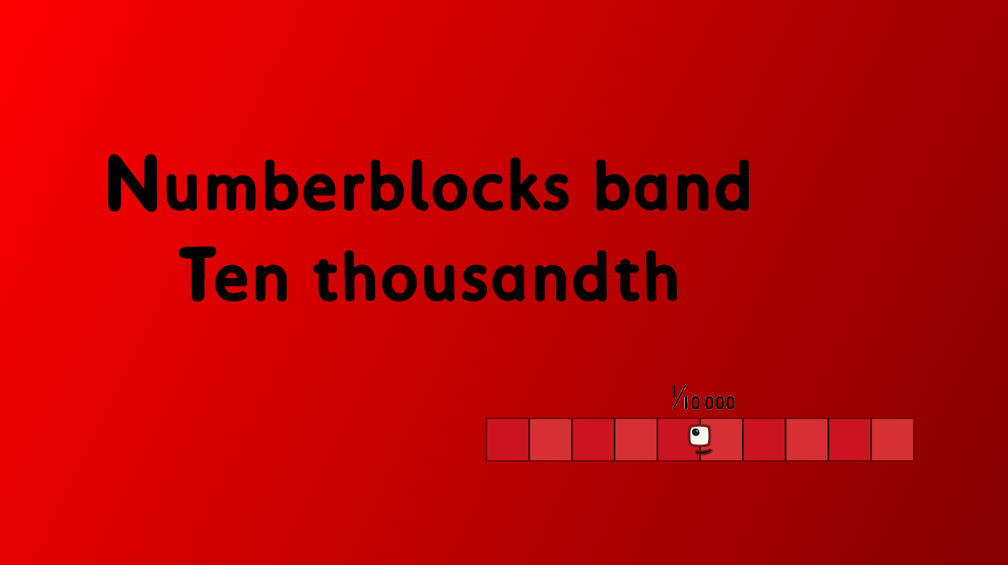 Numberblocks band Ten thousandth