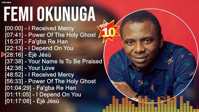 F e m i O k u n u g a Greatest Hits ~ Gospel Music ~ Top 2000's Gospel ...