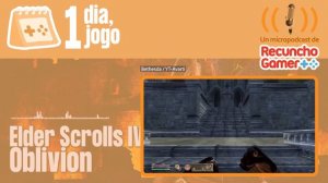 1 dia, 1 jogo: 12. Elder Scrolls IV: Oblivion (2006) | Rita C.