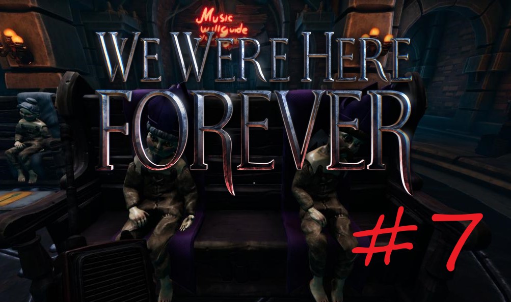 We were here FOREVER #7. НАЧИНАЕМ КОНЦЕРТ!