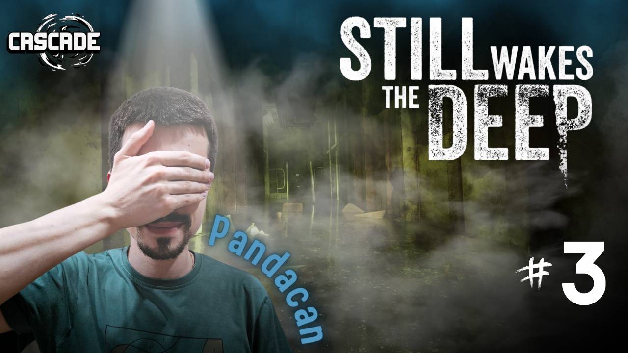 Still Wakes the Deep #3 - новые проблемы