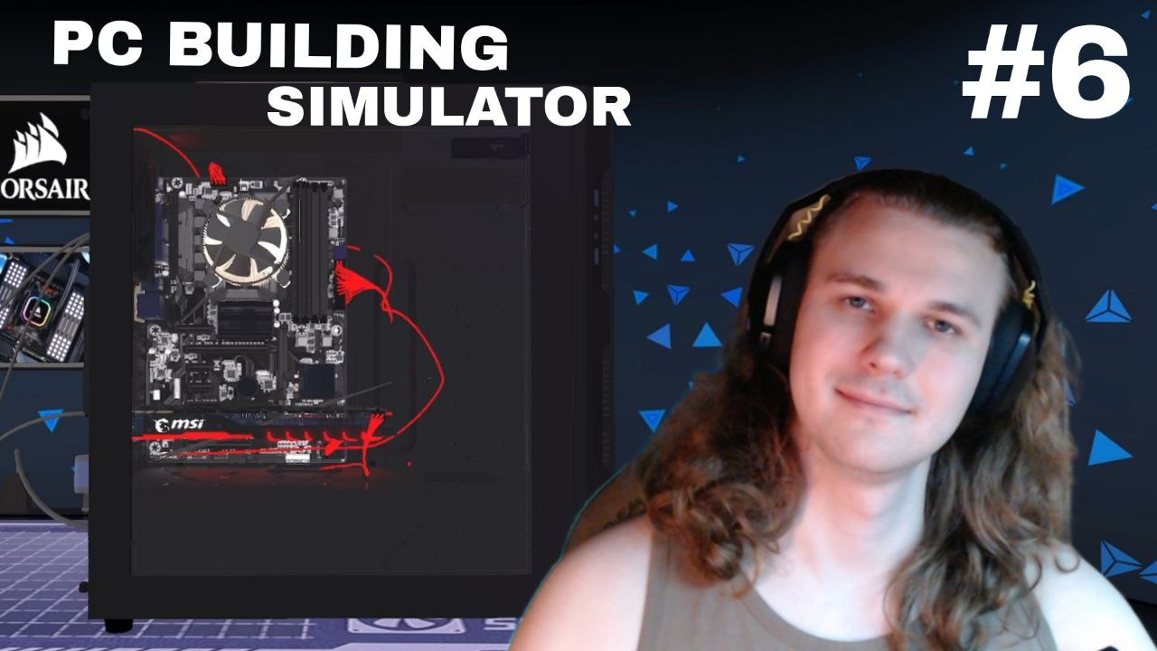 Собрал с нуля компьютер на заказ: PC Building Simulator #6