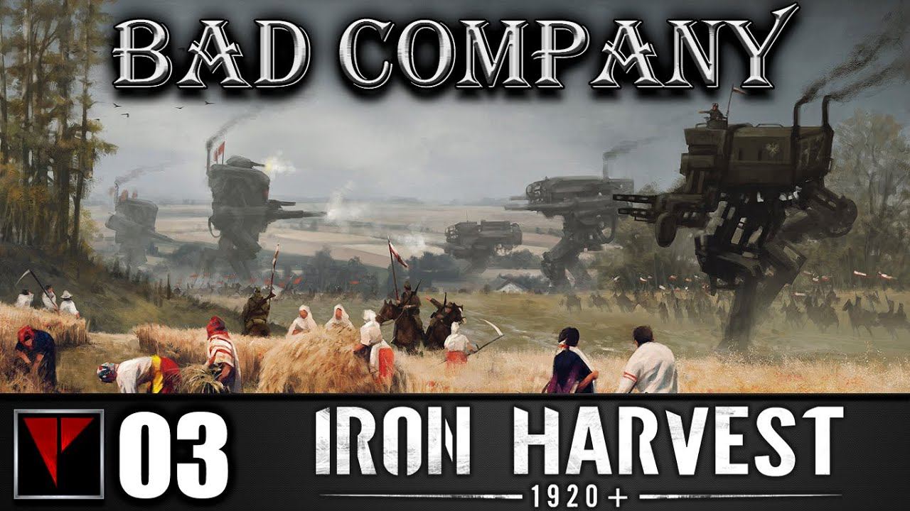 BAD COMPANY Iron Harvest #03 - Спасительный резерв