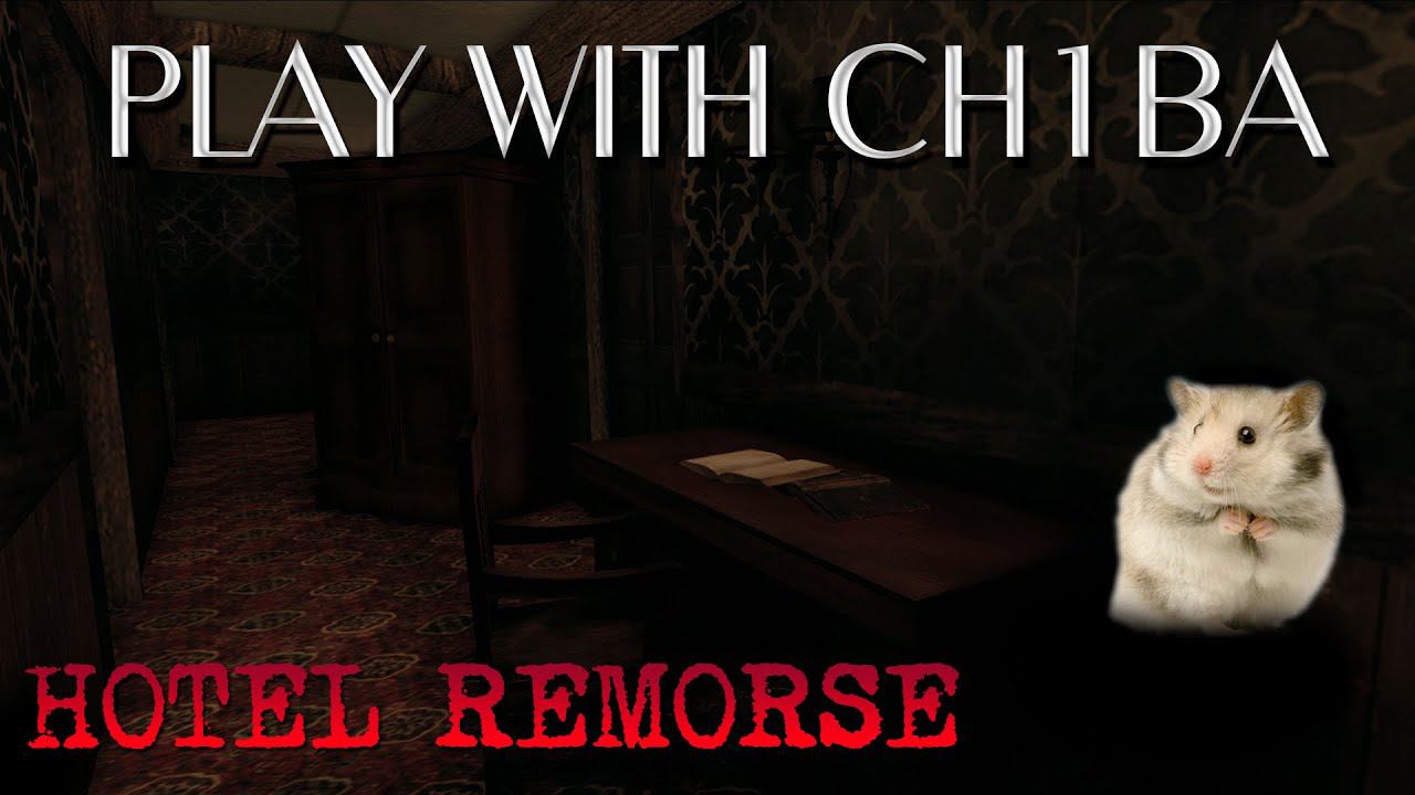 Play with Ch1ba - Мини Хоррор - Hotel Remorse - Невыносимо грустно :'c