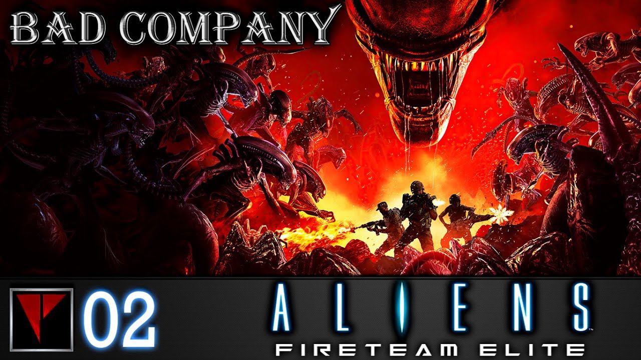 BAD COMPANY Aliens Fireteam Elite #02 - Высадка на LV-895