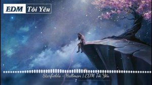 Starfields - Hallman | EDM Tôi Yêu