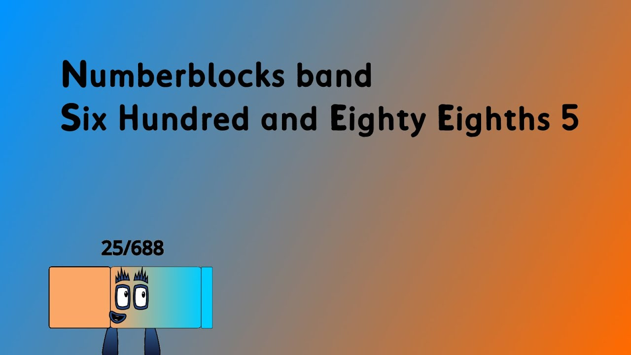 Numberblocks band Six Hundred and Eighty Eighths 5