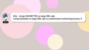 SQL : Using HASHBYTES on large XML sets