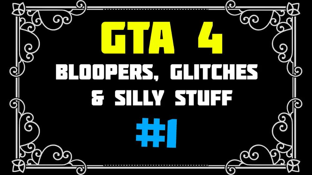 GTA 4 - Bloopers, Glitches & Silly Stuff #1