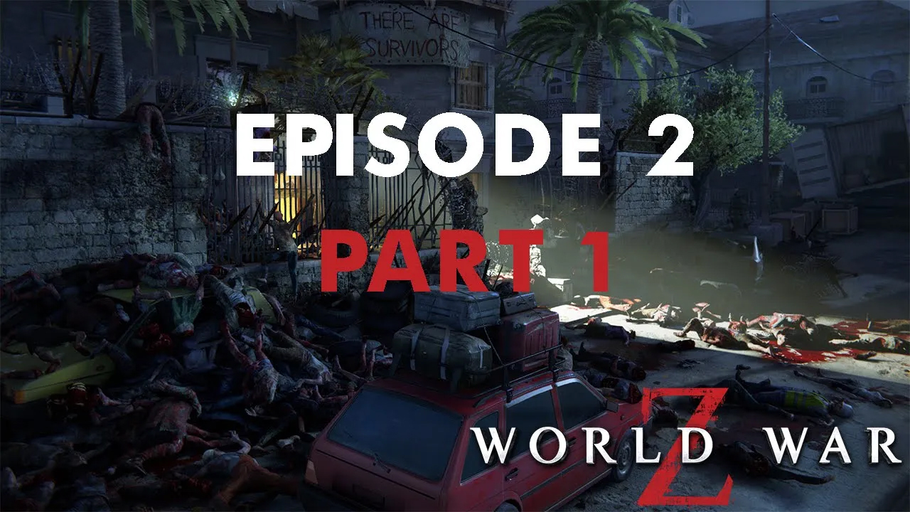 ПРОХОЖДЕНИЕ WORLD WAR Z | EPISODE 2 | PART 1 - ВАЖНЫЙ УЧЕНЫЙ!