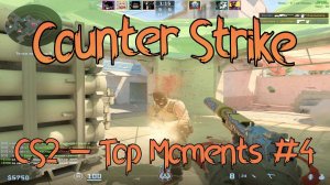 CS2 - Top Moments #4